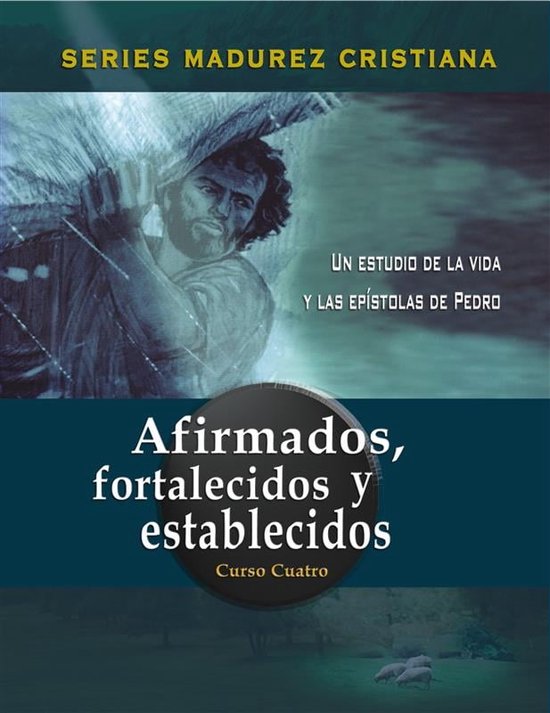 Series Madurez Cristiana 4 - Afirmados, Fortalecidos, y Establecidos ...