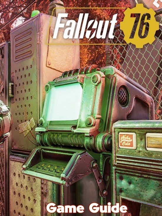 Fallout 76 Guide & Walkthrough (ebook), Tonya G. Hallinan ...