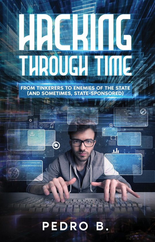 HACKING THROUGH TIME (ebook), Pedro B. | 9781802279887 | Boeken | bol.com