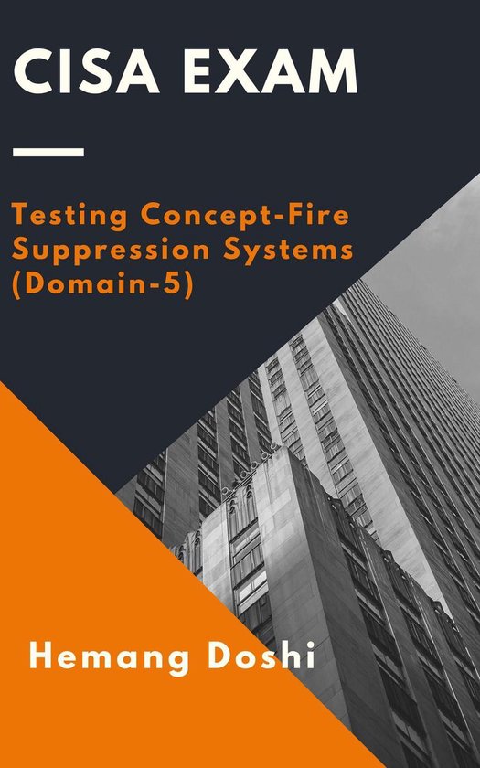 CISA Exam - Testing Concept-Fire Suppression Systems (Domain-5) (ebook ...
