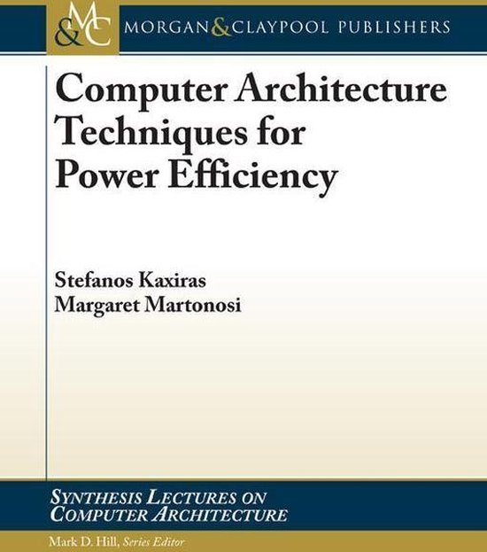 Computer Architecture Techniques for Power-Efficiency (ebook), Stefanos Kaxiras |... | bol.com