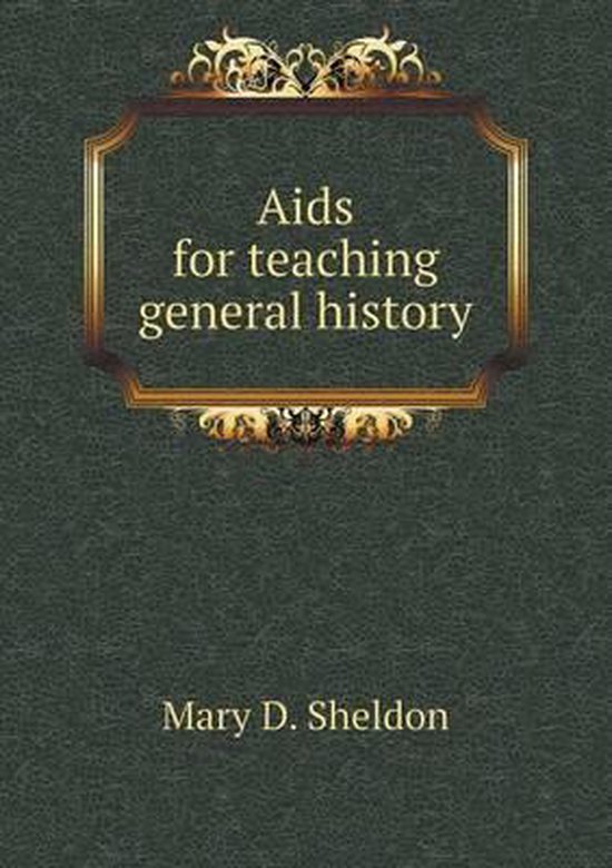 Aids for teaching general history, Mary D Sheldon | 9785519262781 ...