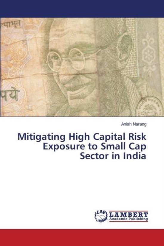 Mitigating High Capital Risk Exposure to Small Cap Sector in India ...