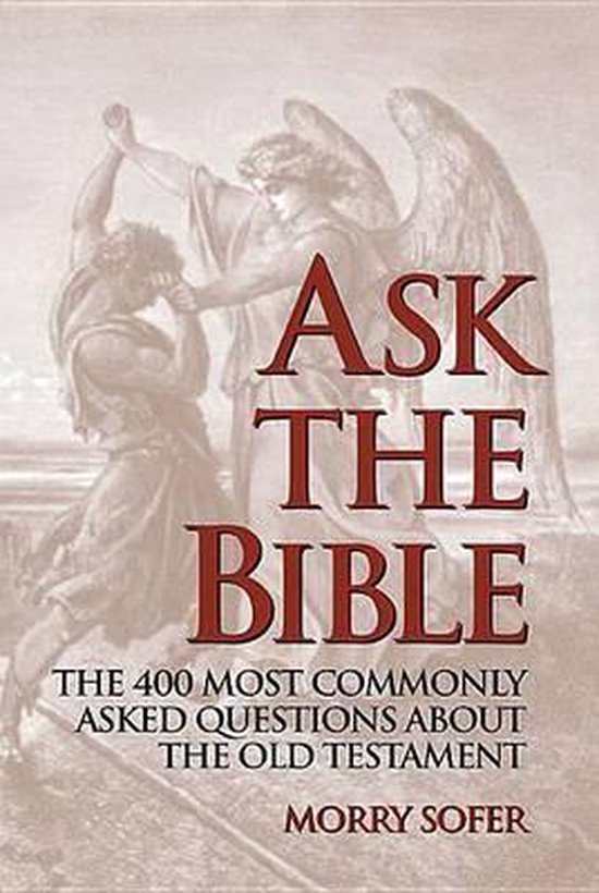 Ask the Bible: The 400 Most Commonly Asked Questions about the Old ...
