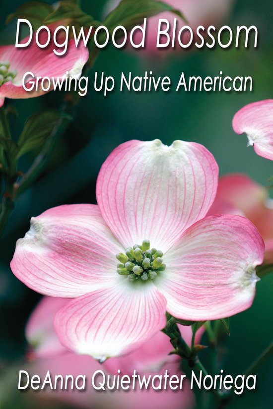 Dogwood Blossom: Growing Up Native American (ebook), Deanna Quietwater ...