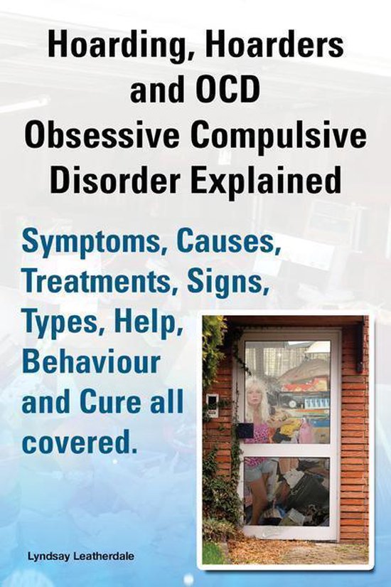 Hoarding, Hoarders and OCD, Obsessive Compulsive Disorder Explained. Help, Treatments,... | bol.com