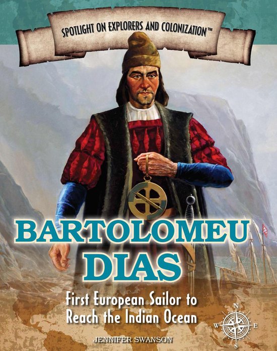 Spotlight On Explorers and Colonization - Bartolomeu Dias (ebook ...