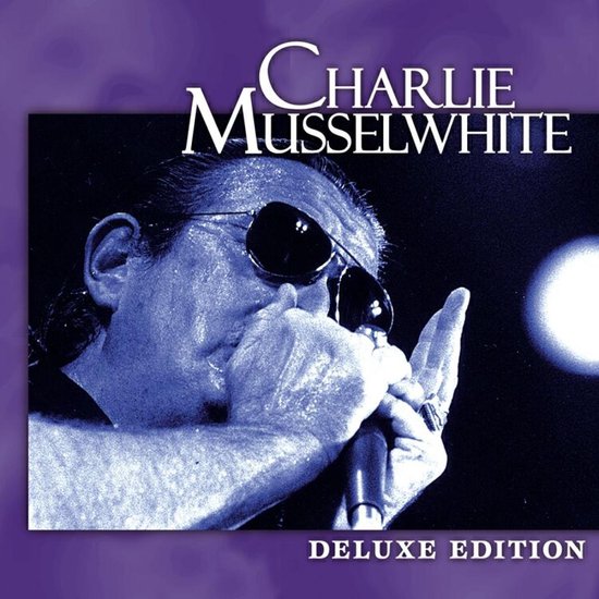Deluxe Edition, Charlie Musselwhite | CD (album) | Muziek | bol.com