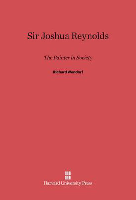 Sir Joshua Reynolds, Richard Wendorf | 9780674863194 | Boeken | bol.com