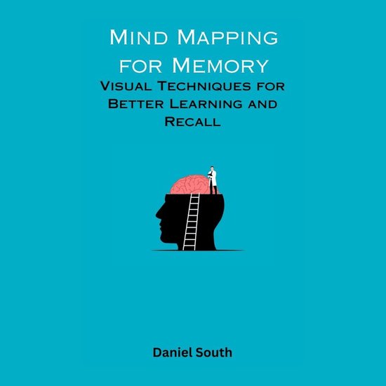 Mind Mapping for Memory: Visual Techniques for Better Learning and ...