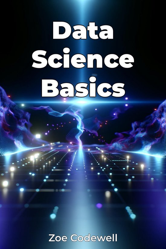 Data Science Basics (ebook), Zoe Codewell | 9788233946593 | Boeken | bol