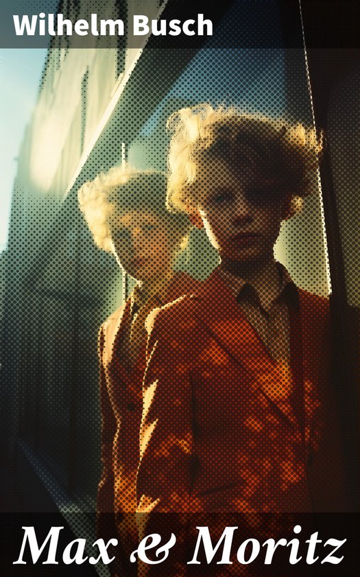Max & Moritz (ebook), Wilhelm Busch | 8596547681557 | Boeken | bol