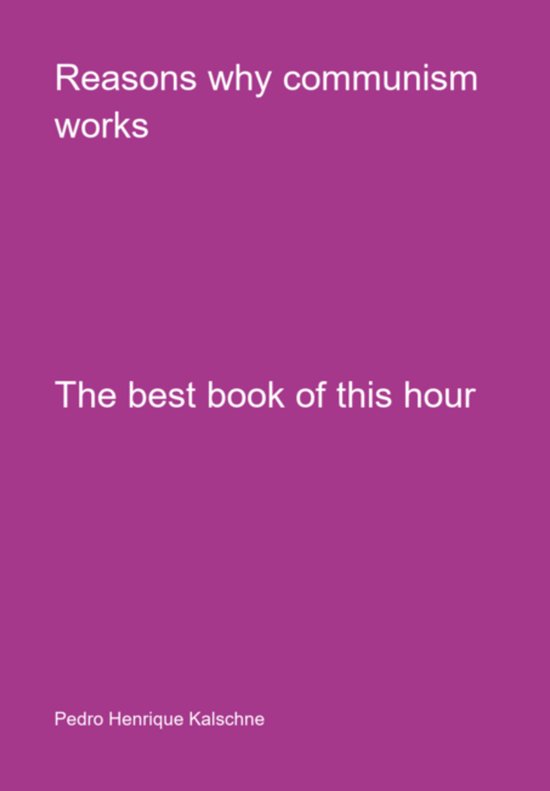 Reasons Why Communism Works (ebook), Pedro Henrique Kalschne ...