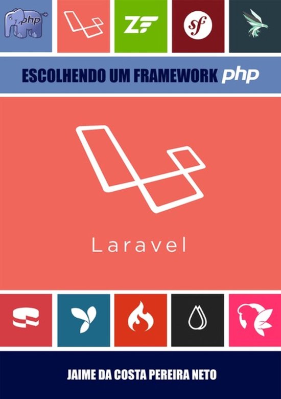 Laravel - Escolhendo Um Framework Php (ebook), Jaime Da Costa Pereira Neto |... | bol