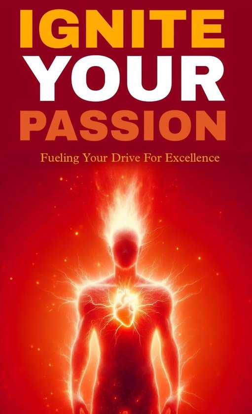 Ignite your passion: fueling your drive for excellence (ebook), Lalboi ...