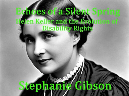Famous Women In History - Echoes of a Silent Spring; Helen Keller and ...