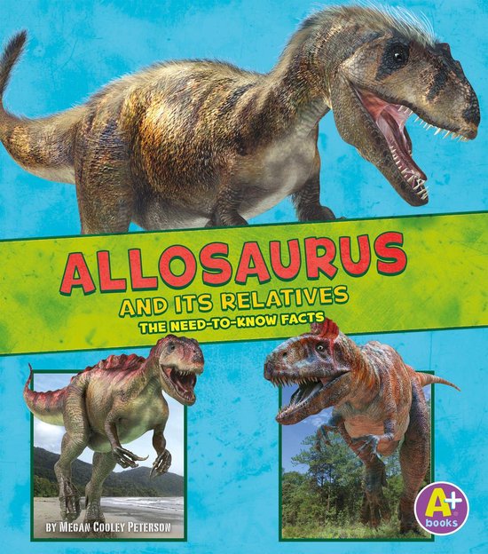 Dinosaur Fact Dig - Allosaurus and Its Relatives (ebook), Megan Cooley ...