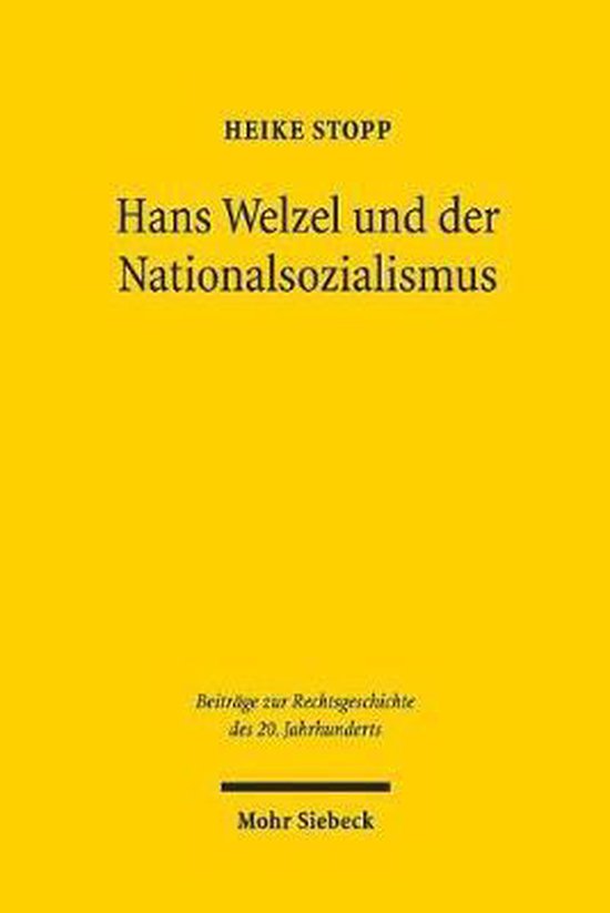 Hans Welzel und der Nationalsozialismus | 9783161564109 | Heike Stopp ...