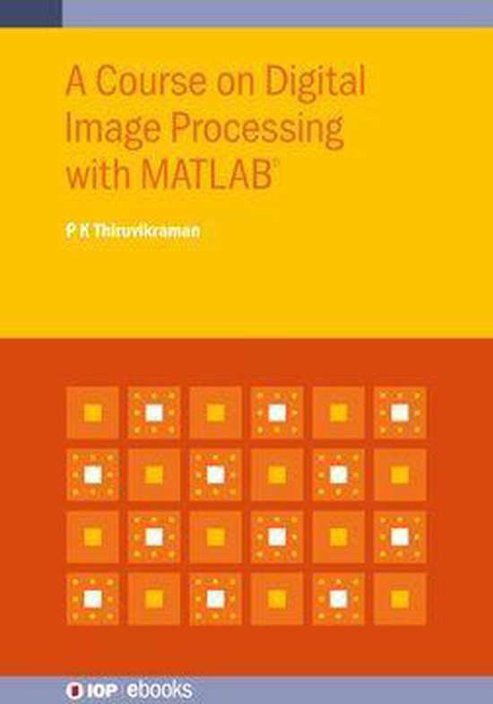 IOP ebooks - A Course on Digital Image Processing with MATLAB® (ebook), P K... | bol.com
