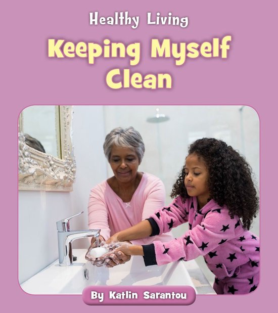 Healthy Living - Keeping Myself Clean (ebook), Katlin Sarantou ...