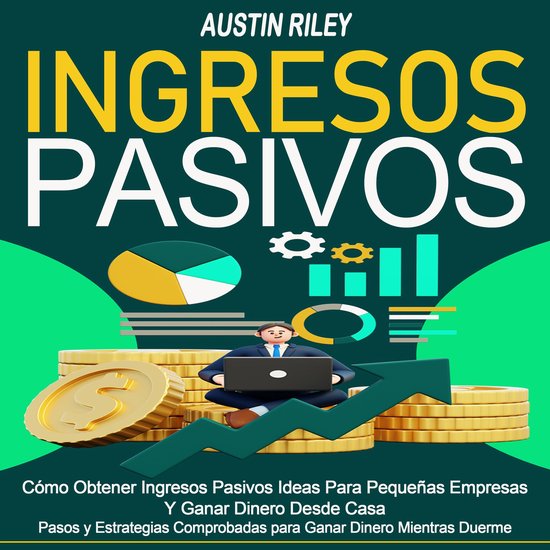 Ingresos Pasivos: Cómo Obtener Ingresos Pasivos Ideas Para Pequeñas Empresas Y Ganar... | bol