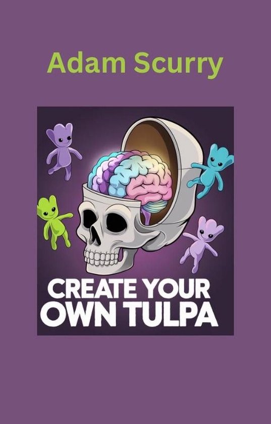 Create Your Own Tulpa (ebook), Adam Scurry | 9798227446695 | Boeken | bol
