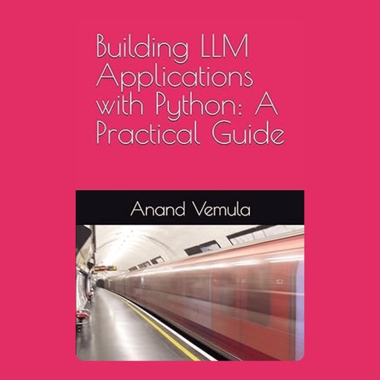 Building LLM Applications with Python, Anand Vemula | 9798882465161 | Boeken | bol
