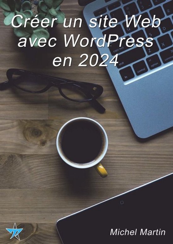 Créer un site Web avec WordPress en 2024 (ebook), Michel Martin | 9782373270983 | Boeken | bol