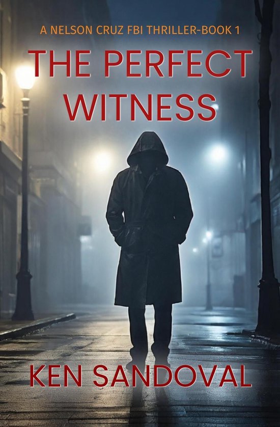 Nelson Cruz FBI Thriller 1 - The Perfect Witness (ebook), Ken Sandoval ...