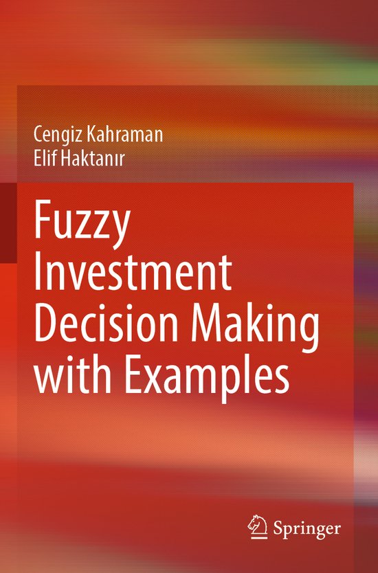 Fuzzy Investment Decision Making with Examples, Cengiz Kahraman | 9783031546624 | Boeken | bol