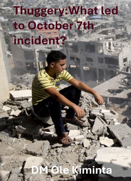 Thuggery: What led to October 7th incident? (ebook), DM Ole Kiminta ...