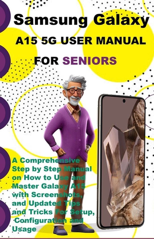 Samsung Galaxy A15 5G User Manual For Seniors, Jazz K Famous | 9798327542204 | Boeken | bol