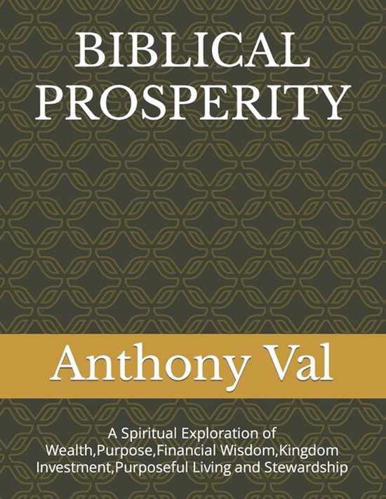Biblical Prosperity, Anthony Val | 9798872036876 | Boeken | bol