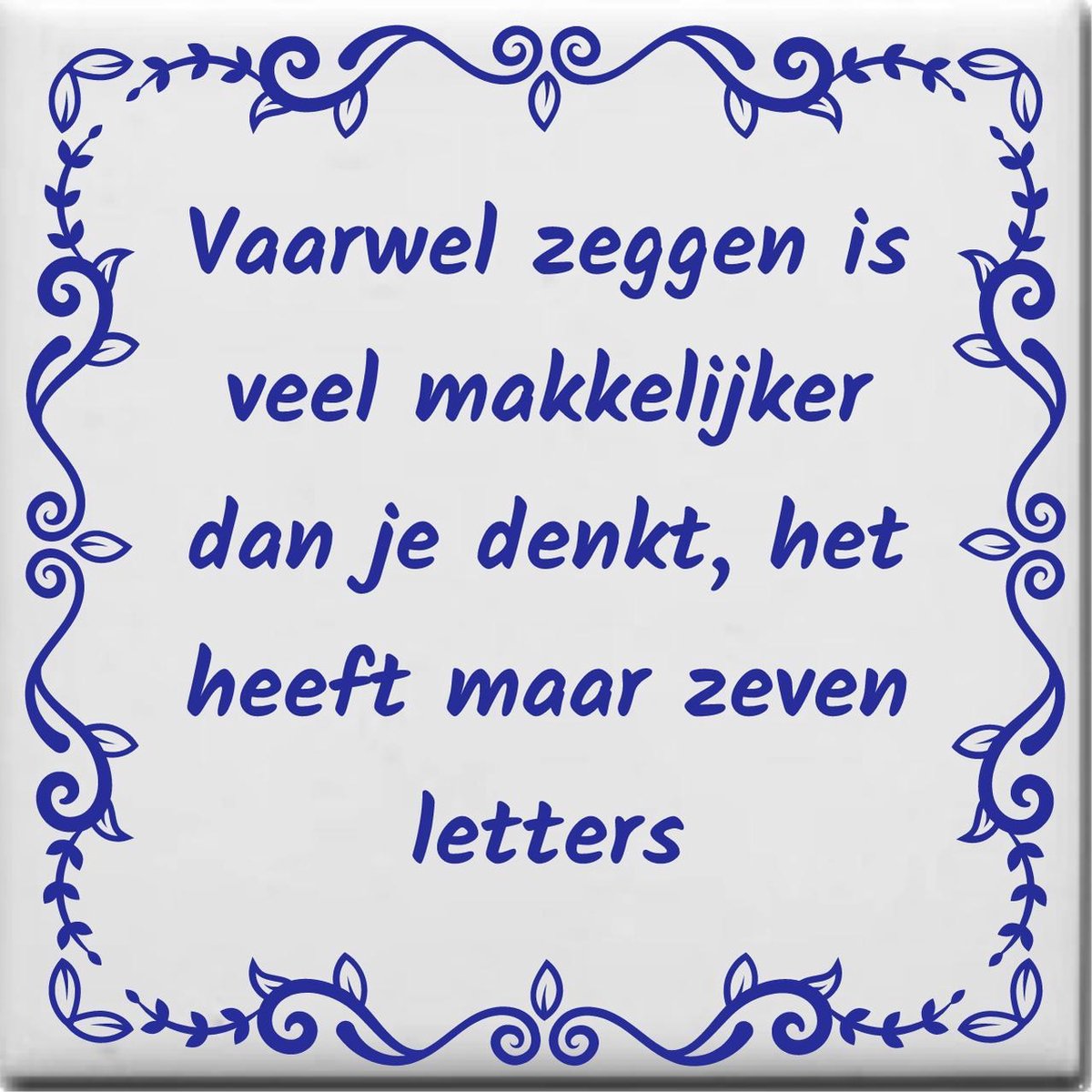 Wijsheden tegeltje met spreuk over Overig: Vaarwel zeggen is veel makkelijker dan je... | bol.com