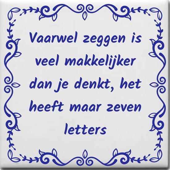 Spreuktegel over Overig: Vaarwel zeggen is veel makkelijker dan je ...