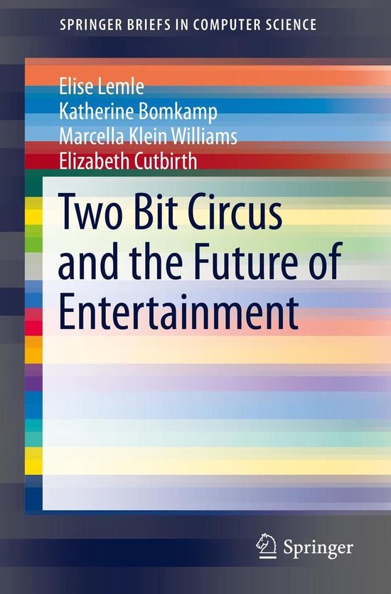 SpringerBriefs in Computer Science - Two Bit Circus and the Future of Entertainment... | bol