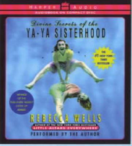 The Divine Secrets of the Ya Ya Sisterhood, Rebecca Wells ...