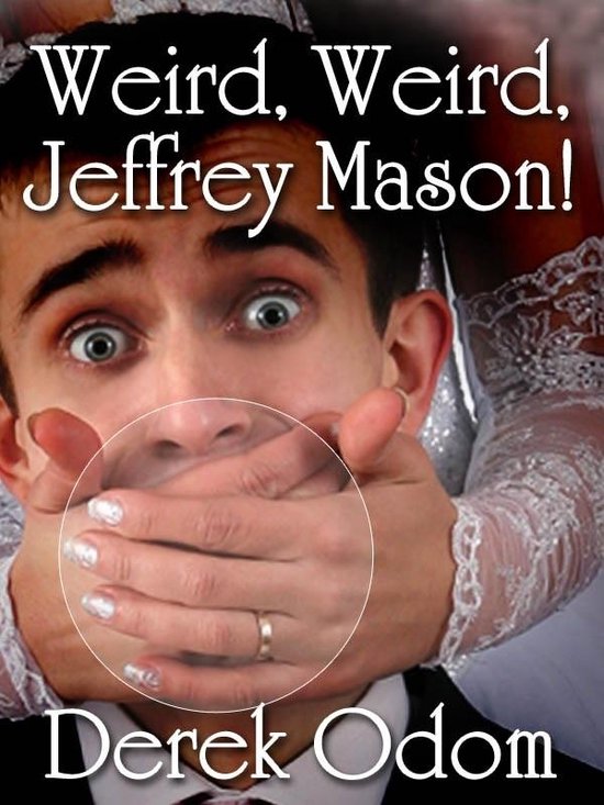 Weird, Weird Jeffrey Mason (ebook), Derek Odom | 9781476033037 | Boeken ...