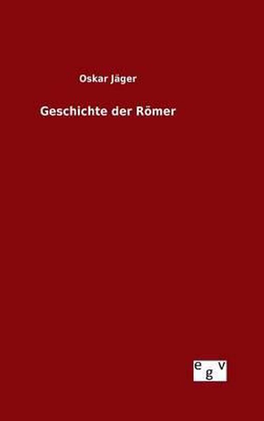Geschichte der Roemer | 9783734005015 | Oskar Jager | Boeken | bol.com