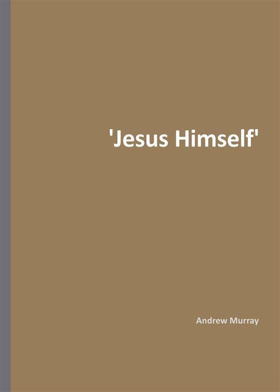 'Jesus Himself' (ebook), Andrew Murray | 9788826089201 | Boeken | bol