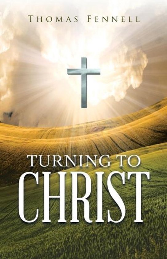 Turning to Christ | 9781490844305 | Thomas Fennell | Boeken | bol.com