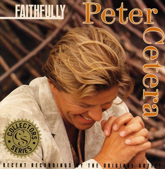 Faithfully, Peter Cetera | CD (album) | Muziek | bol