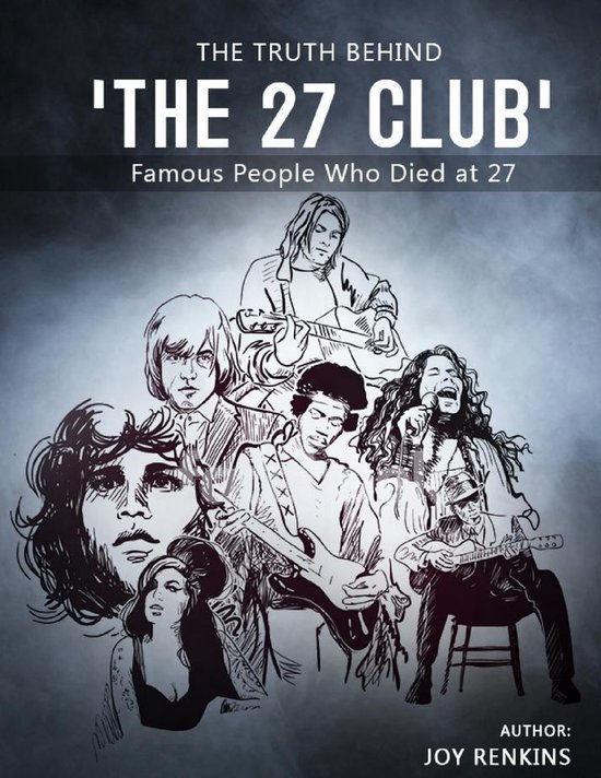 The Truth Behind 'The 27 Club': Famous People Who Died at 27 (ebook ...