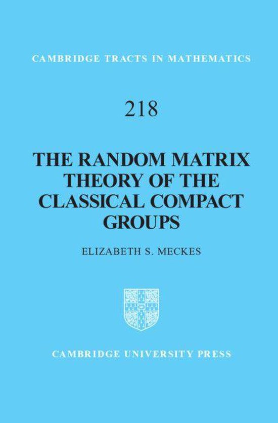 Cambridge Tracts in Mathematics 218 - The Random Matrix Theory of the Classical... | bol.com