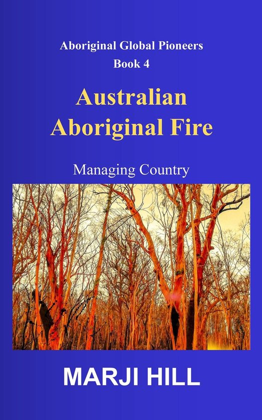Aboriginal Global Pioneers 4 - Australian Aboriginal Fire (ebook ...