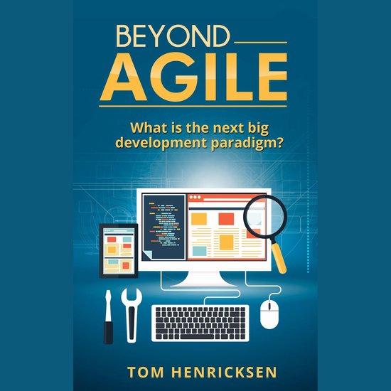 Beyond Agile: What Is the Next Big Development Paradigm?, Tom Henricksen |... | bol