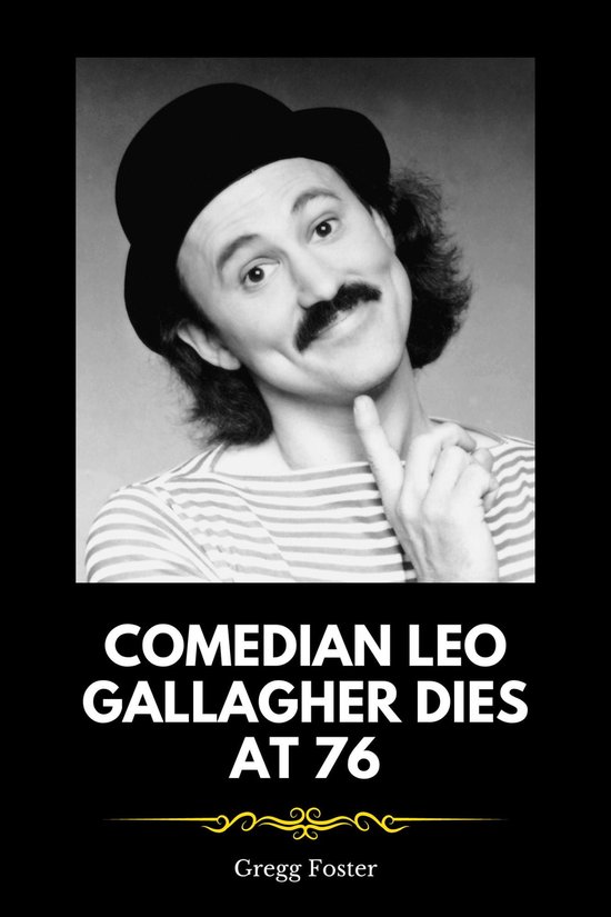 Comedian Leo Gallagher Dies at 76 (ebook), Gregg Foster | 1230005923328 | Boeken | bol.com