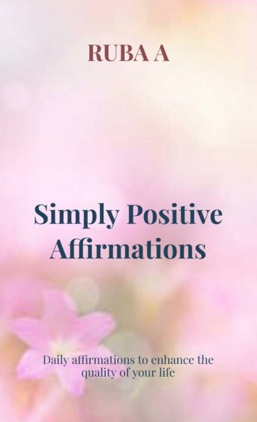 Simply Positive Affirmations, Ruba A | 9789464657333 | Boeken | bol.