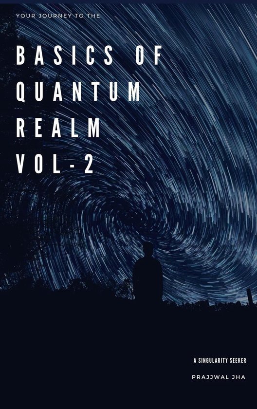 Your Journey to The Basics Of Quantum Realm 2 - Your Journey To The ...