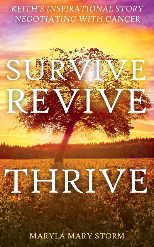 Keith's Inspirational Story Negotiating Cancer–Survive Revive Thrive ...